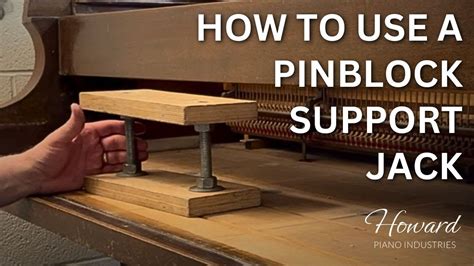 how to use a pinblock support jack i howard piano industries youtube