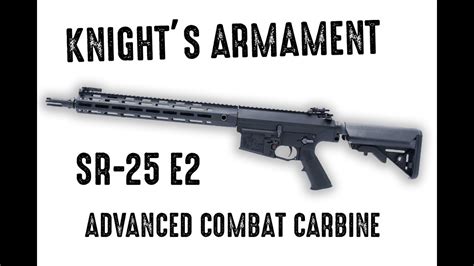 The Knights Armament Sr 25 E2 Acc Advanced Combat Carbine A