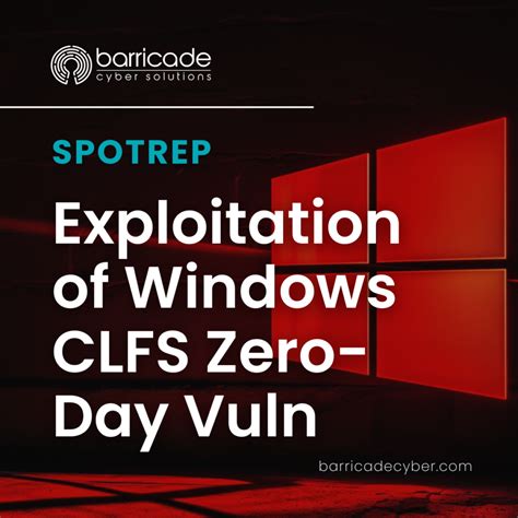 Spotrep Exploitation Of Windows Clfs Zero Day Vulnerability Cve 2025