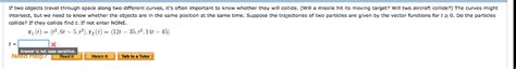 Solved If Two Objects Travel Through Space Along Two