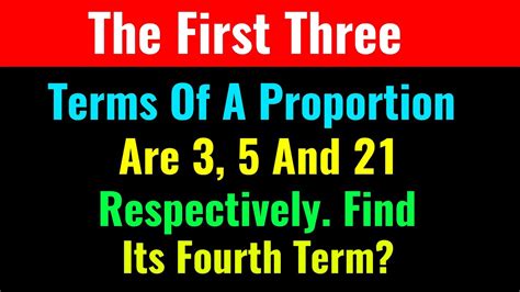 The First Three Terms Of A Proportion Are 35 And 21 Respectivelyfind