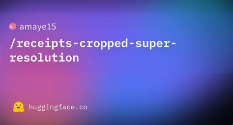 Amaye15receipts Cropped Super Resolution · Datasets At Hugging Face