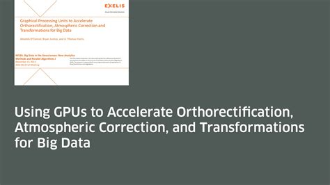 Using Gpus To Accelerate Orthorectification Atmospheric Correction And Transformations For