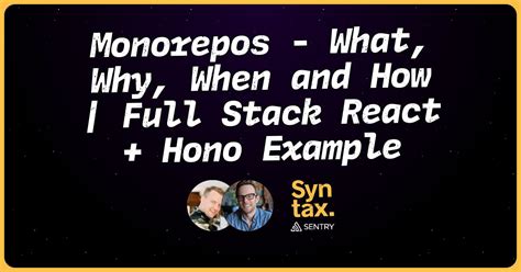 Monorepos What Why When And How Full Stack React Hono Example