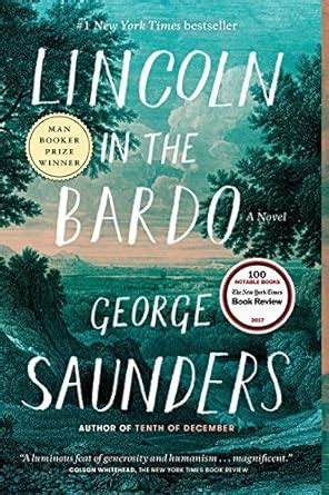 Lincoln In The Bardo A Novel Kindle Edition By Saunders George