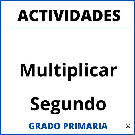 Actividades De Multiplicar Para Segundo Grado