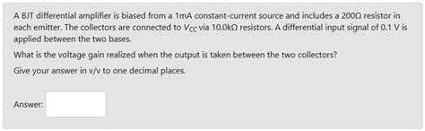 Solved A Bjt Differential Amplifier Is Biased From A 1ma Constant