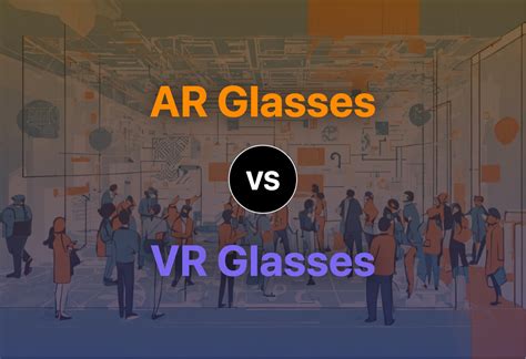 Ar Glasses Vs Vr Glasses Breaking Down The Pros And Cons Aircada Blog