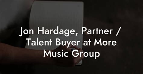 Jon Hardage Partner Talent Buyer At More Music Group Lyric Assistant