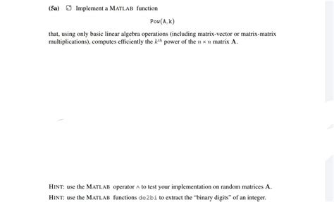 Solved 5a Implement A Matlab Function Pow A K That