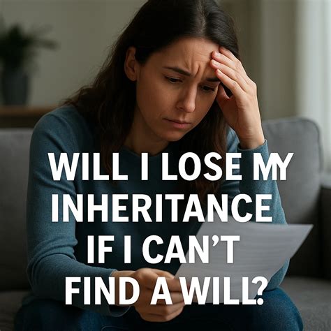 Will I Lose My Inheritance If I Cant Find A Will The Us Will Registry