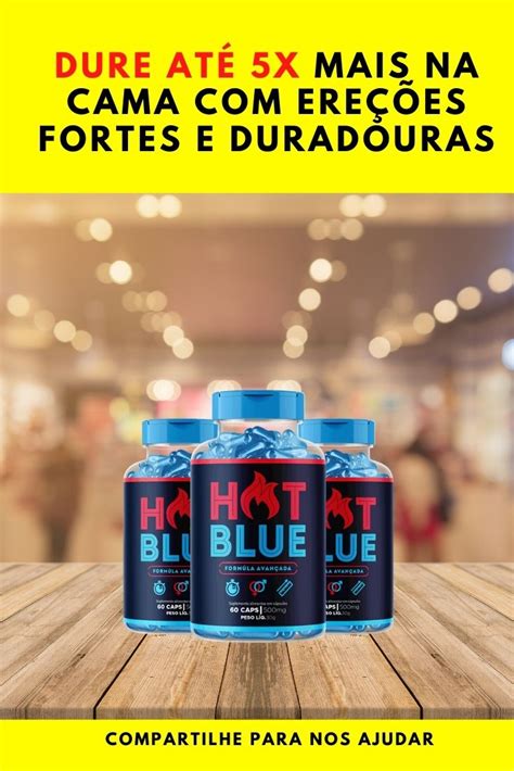Hotblue Caps Efeitos Colaterais Funciona Valor Preço Reclame aqui