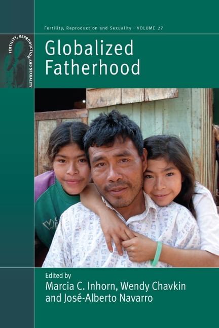 Fertility Reproduction And Sexuality S Globalized Fatherhood Book 27 Hardcover