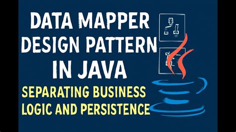 Data Mapper Design Pattern In Java Separating Business Logic And