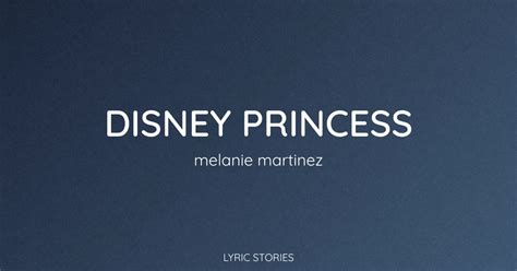 Disney Princess Lyrics Meaning Melanie Martinez Song