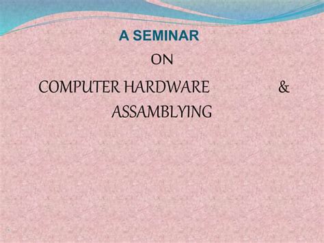 Computer Hardware Assembling Pptx