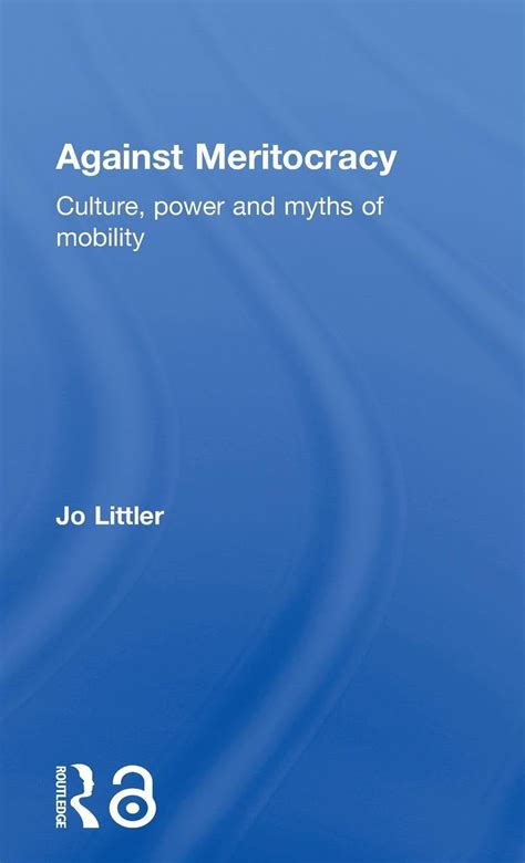 Against Meritocracy Culture Power And Myths Of Mobility Von Unbekannt