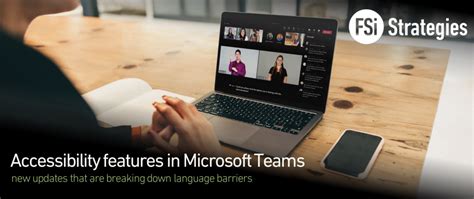 Accessibility In Microsoft Teams Fsi Strategies Inc Engage Accelerate Optimize And Protect