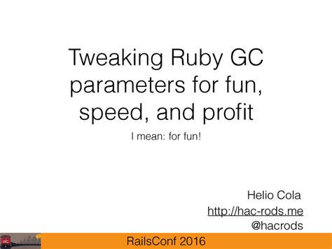 tweaking ruby gc parameters for fun speed and profit speaker deck
