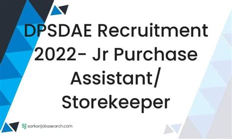 Dpsdae Recruitment 2022 Jr Purchase Assistant Storekeeper