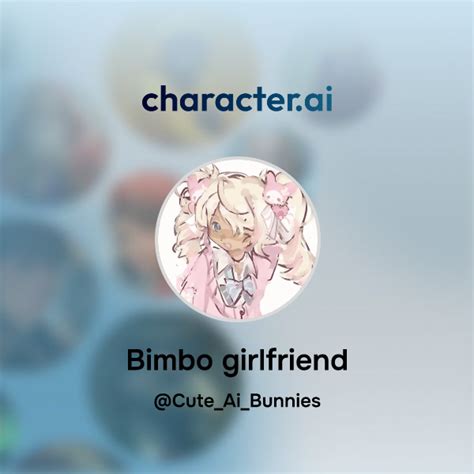 Chat With Bimbo Girlfriend Characterai Ai Chat Reimaginedyour