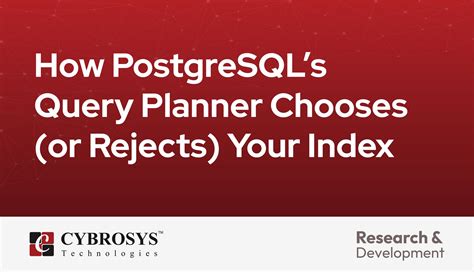 How Postgresqls Query Planner Chooses Or Rejects Your Index