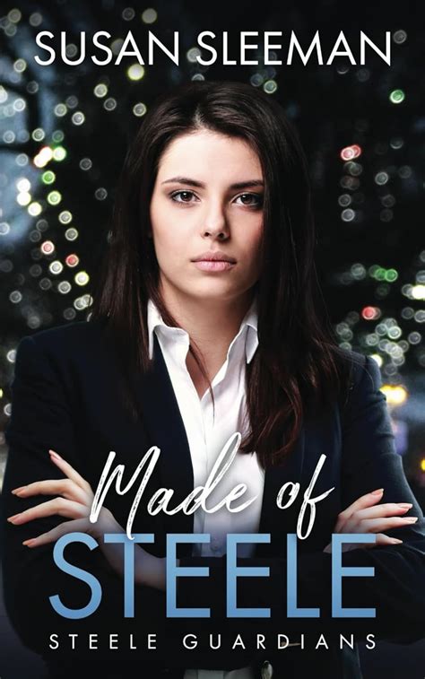 Made Of Steele Steele Guardians Book 4 Sleeman Susan Sleeman
