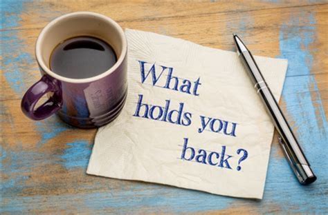 What Is Holding You Back From Being The Person You Want To Be There