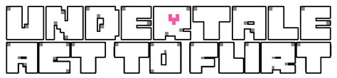 Final Game Release Undertale Act To Flirt By Zirkkun