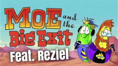 Veggietales Fan Commentaries Moe And The Big Exit Feat Reziel Youtube