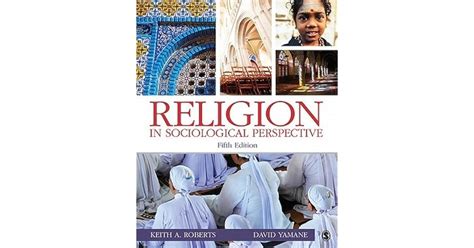 Religion In Sociological Perspective By Keith A Roberts