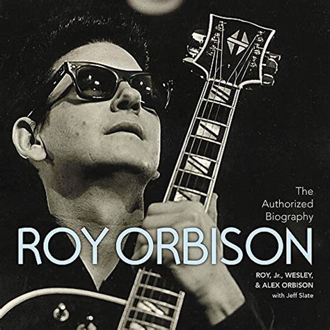 The Authorized Roy Orbison Orbison Alex Orbison Jr Roy Orbison