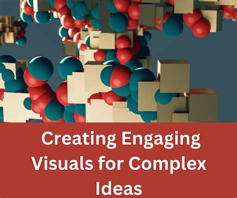 Creating Engaging Visuals For Complex Ideas