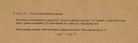 Solved 5 Let Gh Be An Isomorphism Of Groups Recall That
