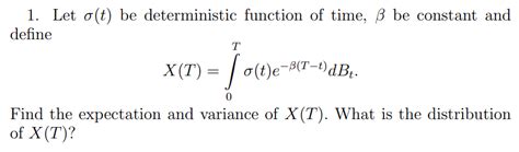 Solved 1 Let σ T Be Deterministic Function Of Time β Be