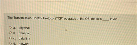 Solved The Transmission Control Protocol TCP Operates At Chegg