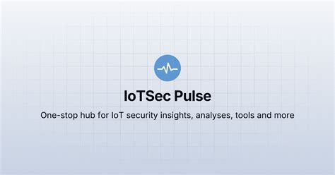 Iotsec Pulse Awesome Iot Security Insights