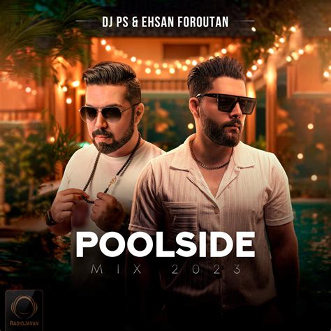 Poolside 3 Podcast By Dj Ps And Ehsan Foroutan On Radio Javan