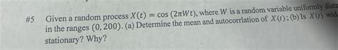 solved 5 ﻿given a random process x t cos 2πwt ﻿where w