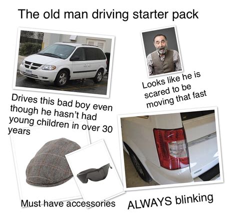 The Old Man Driving Starter Pack Rstarterpacks