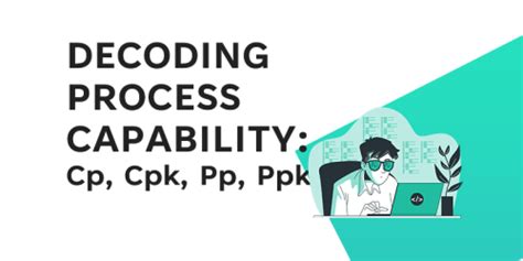 Cp Cpk Pp And Ppk Decoding Process Capability Indices Learn Lean