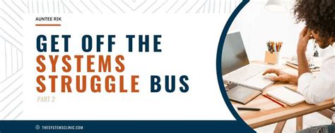 🚌 Get Off The Systems Struggle Bus Part 2
