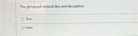 Solved The Polygraph Detects Lies And Deception TrueFalse Chegg Com