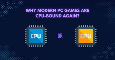 Why Modern Pc Games Are Cpu Bound Again Tech4gamers