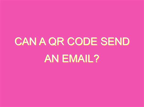 Can A QR Code Send An Email Kurrently