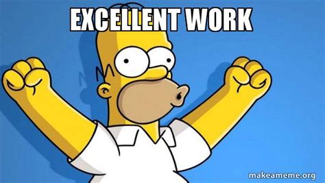Excellent Work Happy Homer Meme Generator