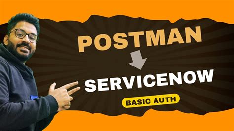 Postman To Servicenow Using Basic Auth Youtube