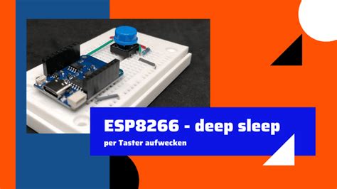 Esp8266 Aus Dem Deep Sleep Mit Einem Taster Wecken Technik Blog