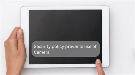 Why Does My Phone Say Security Policy Prevents Use Of Camera” Securitycamhq