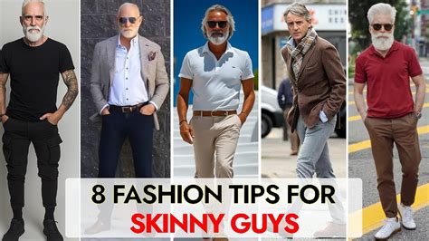 Transform Your Look 8 Fashion Tips For Skinny Older Men High Value